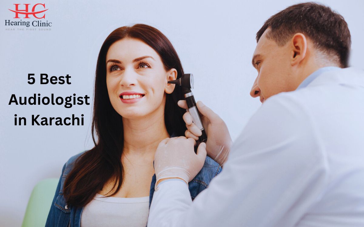 Expert Reviewed Top 5 Best Audiologists in Karachi